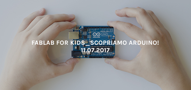 Fablab for Kids_Scopriamo Arduino! - FABLABVENEZIA